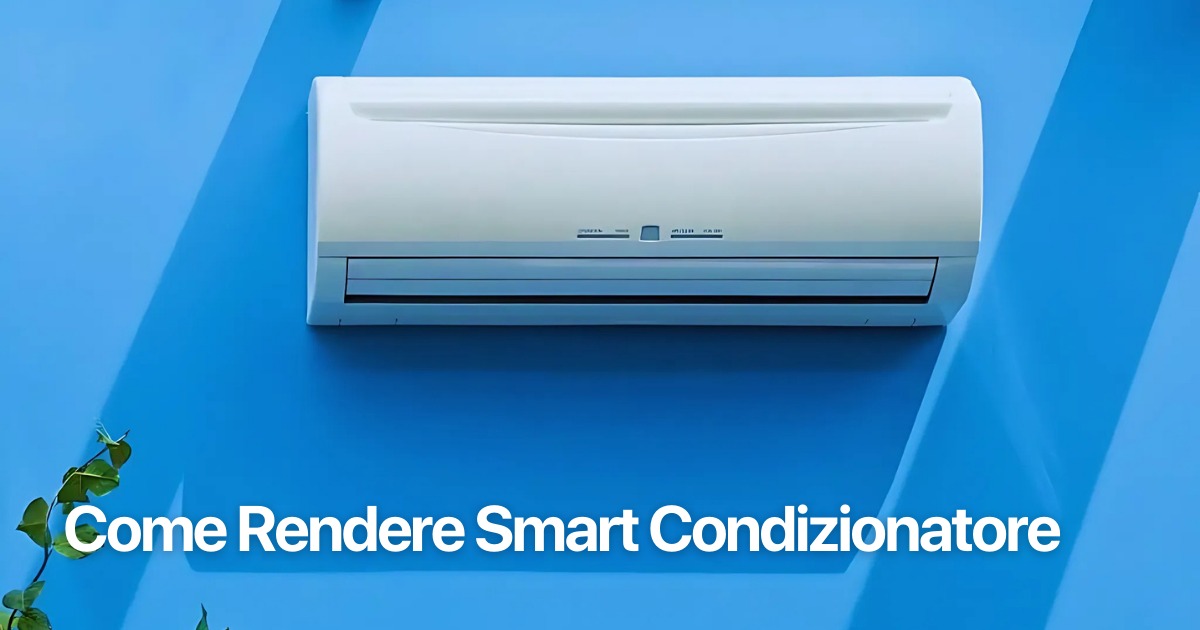 Come rendere smart un condizionatore in pochi passi